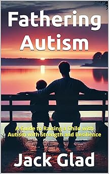 Amazon.com: Fathering Autism: A Guide to Raising a Child with Autism ...