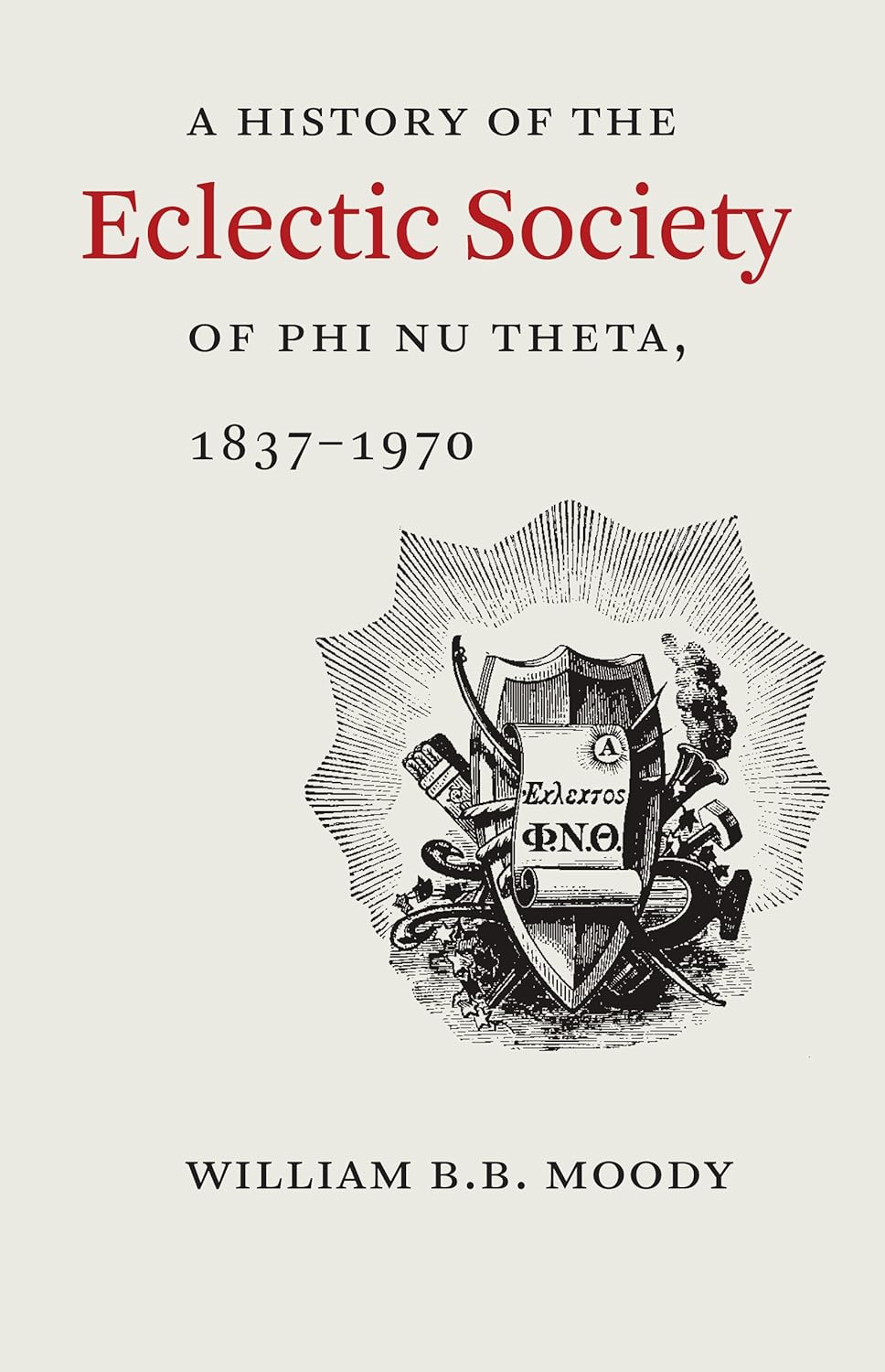 A History of The Eclectic Society of Phi Nu Theta, 1837–1970 eBook ...