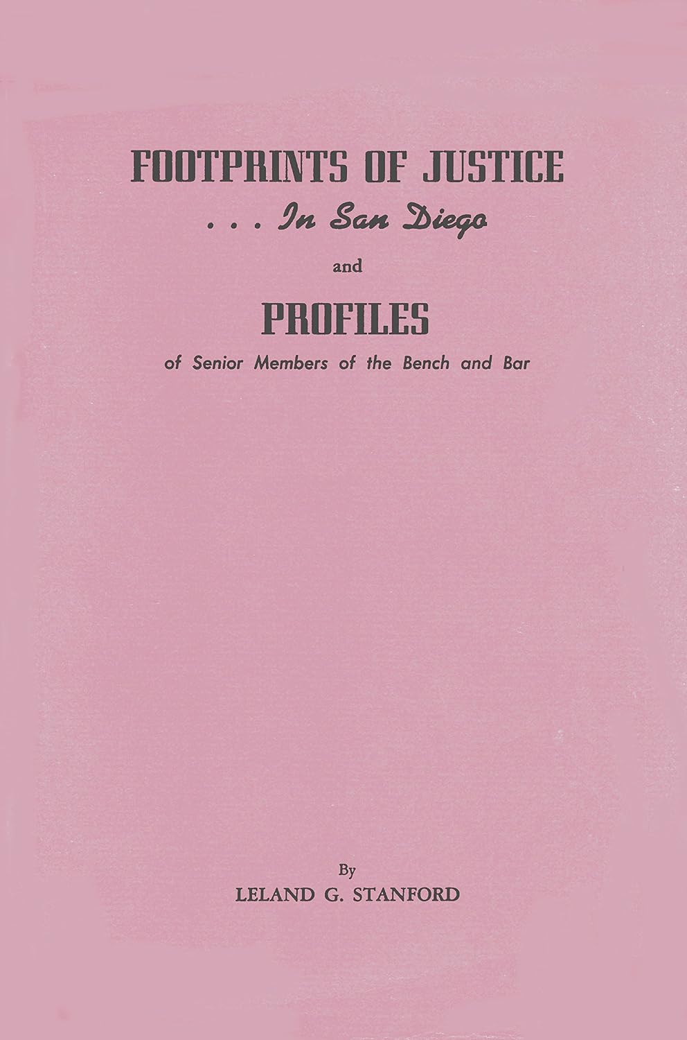 Footprints of Justice in San Diego, and, Profiles of Senior Members of ...