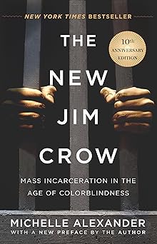 The New Jim Crow: Mass Incarceration in the Age of Colorblindness ...