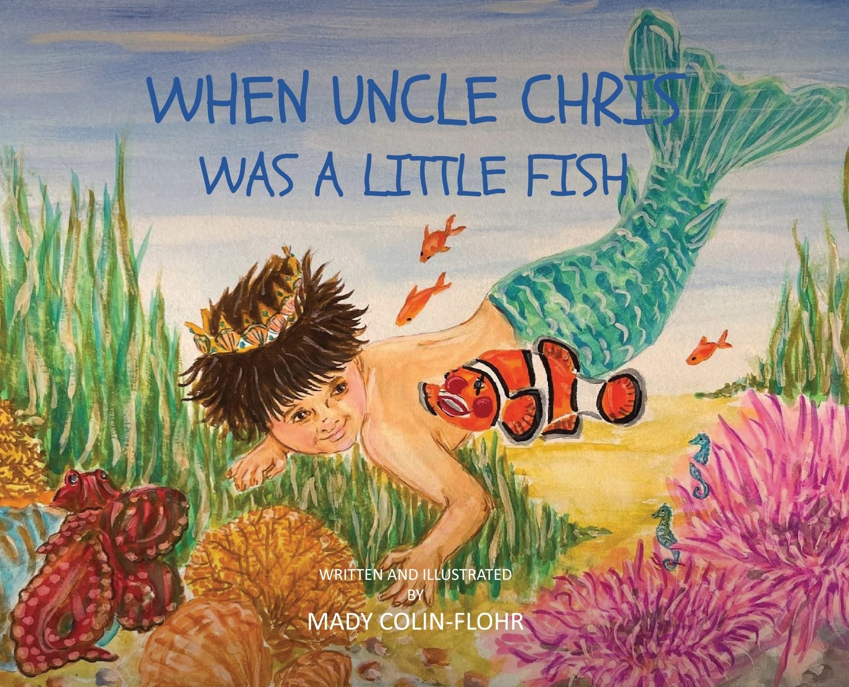 When Uncle Chris Was A Little Fish: Colin-Flohr, Mady: 9781916626645 ...