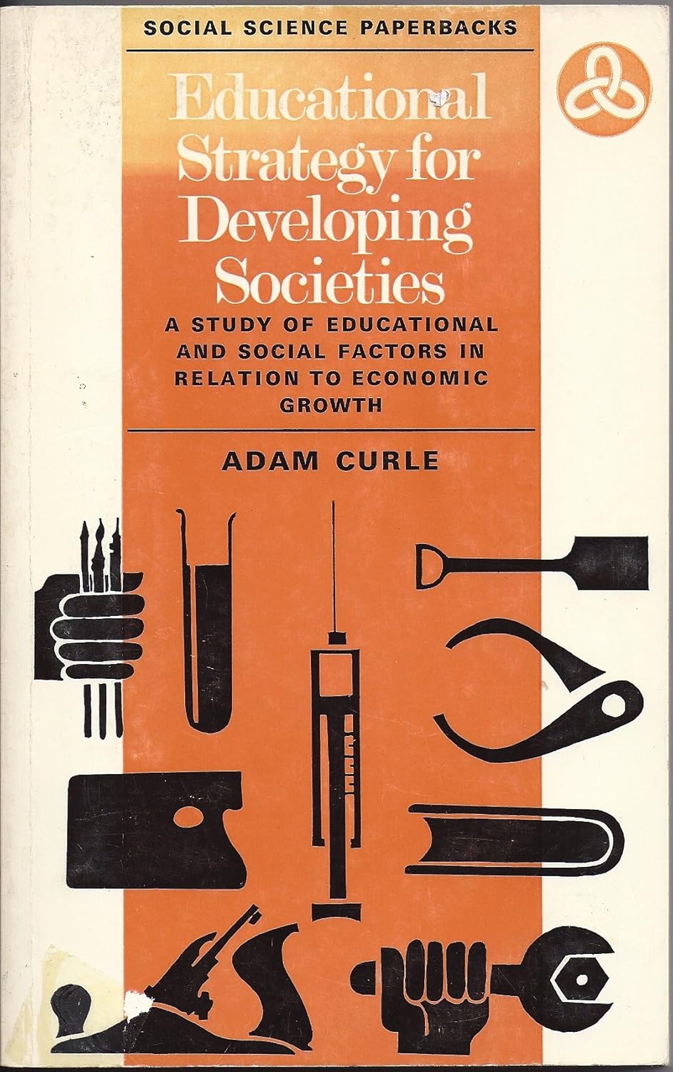 Educational strategy for developing societies;: A study of educational ...