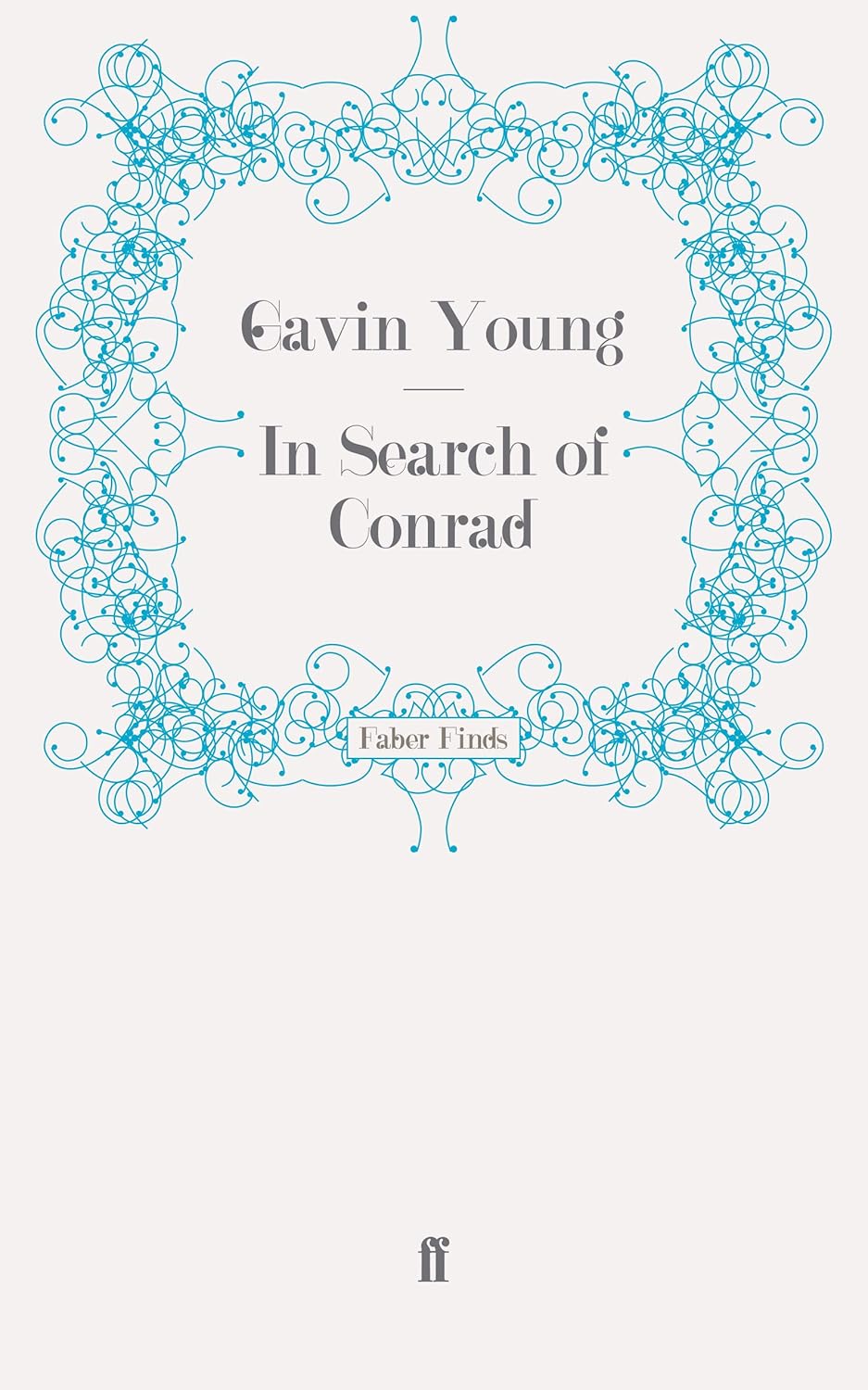 In Search of Conrad: Young, Gavin: 9780571252824: Amazon.com: Books