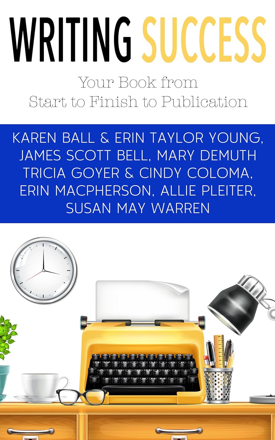 Writing Success: Your Book from Start to Finish to Publication - Kindle ...