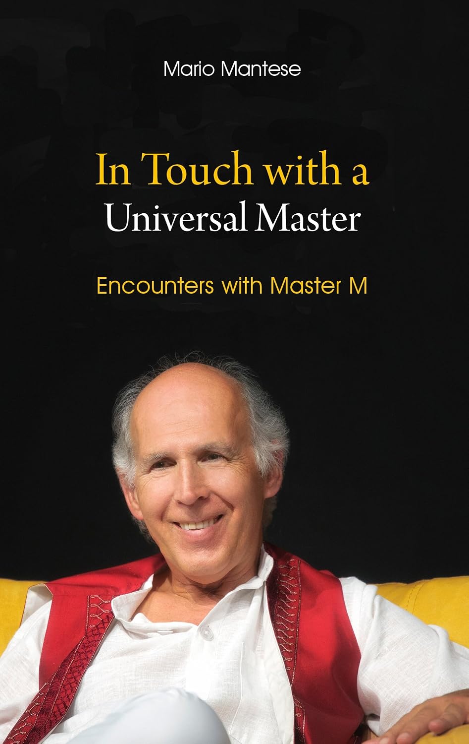 In Touch with a Universal Master: Encounters with Master M: Mario ...