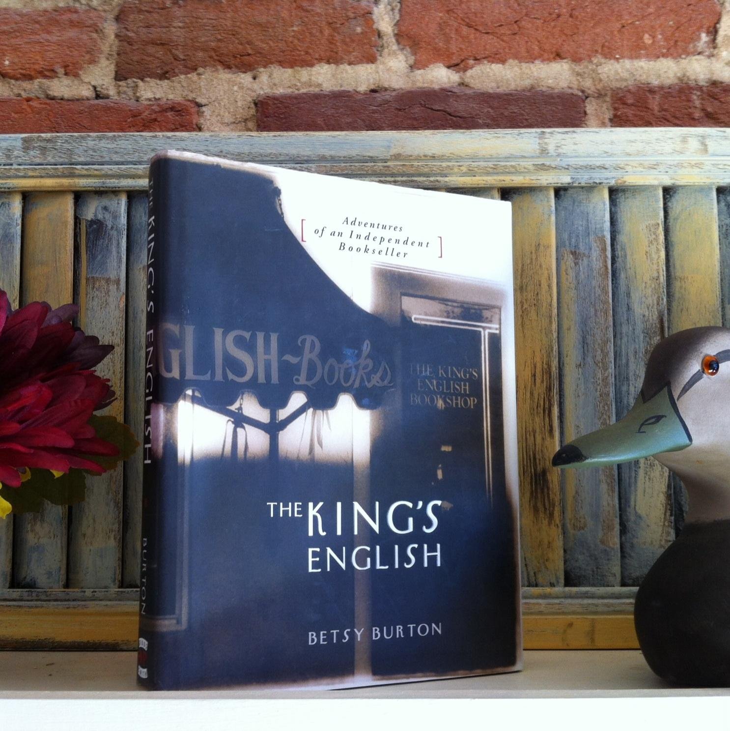 King's English, The: Adventures of an Independent Bookseller: Burton ...