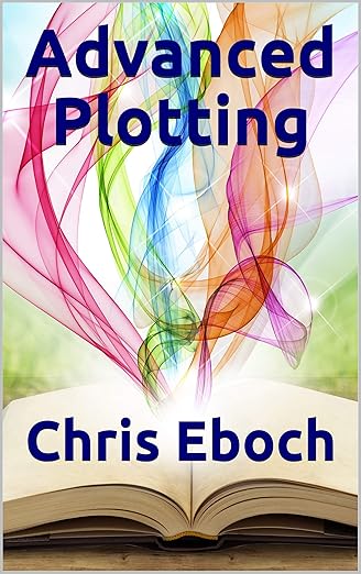 Advanced Plotting: Become a better writer with stronger plotting! - Kindle edition by Eboch ...