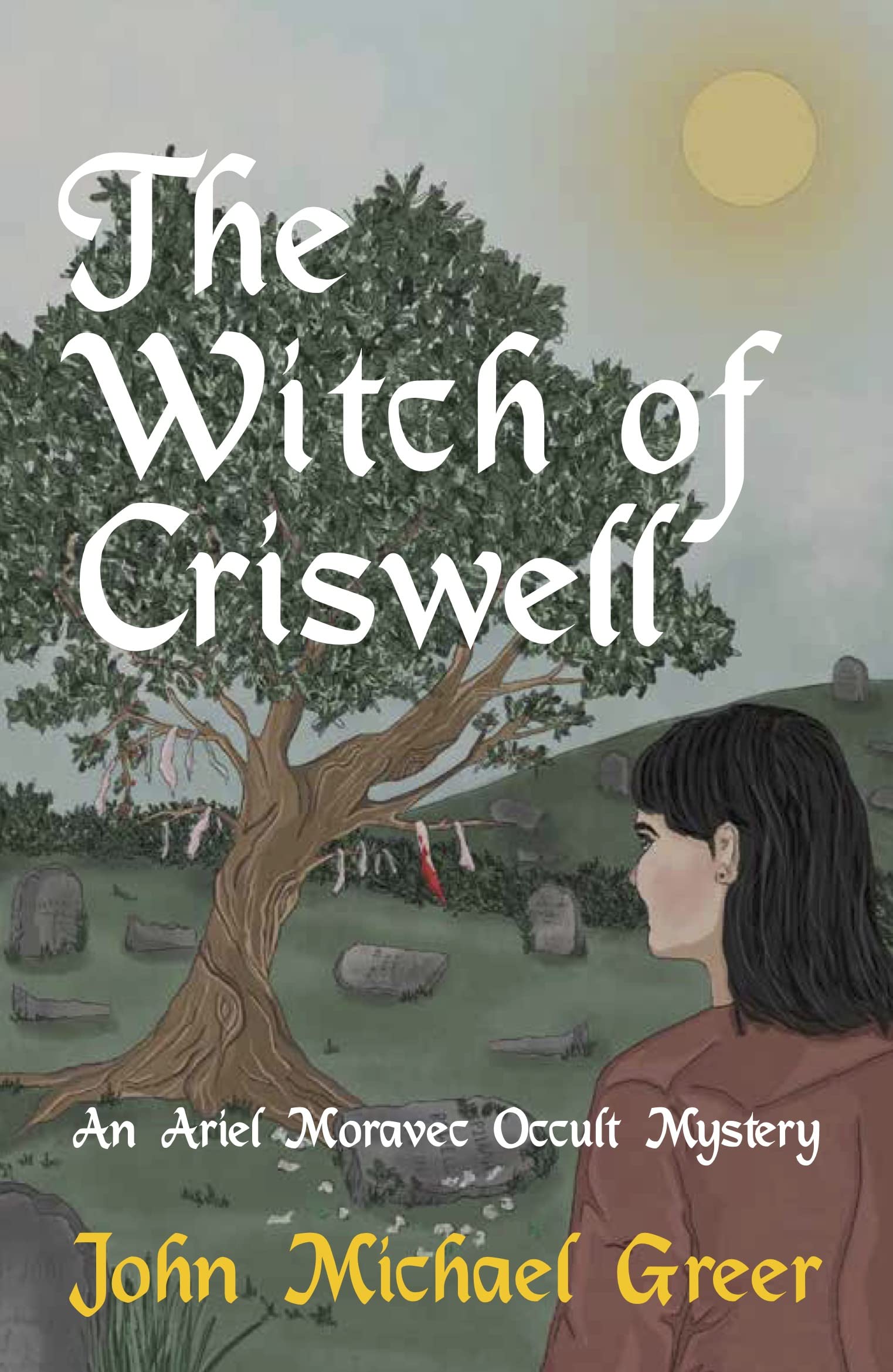 Amazon.com: The Witch of Criswell: An Ariel Moravec Occult Mystery (The ...