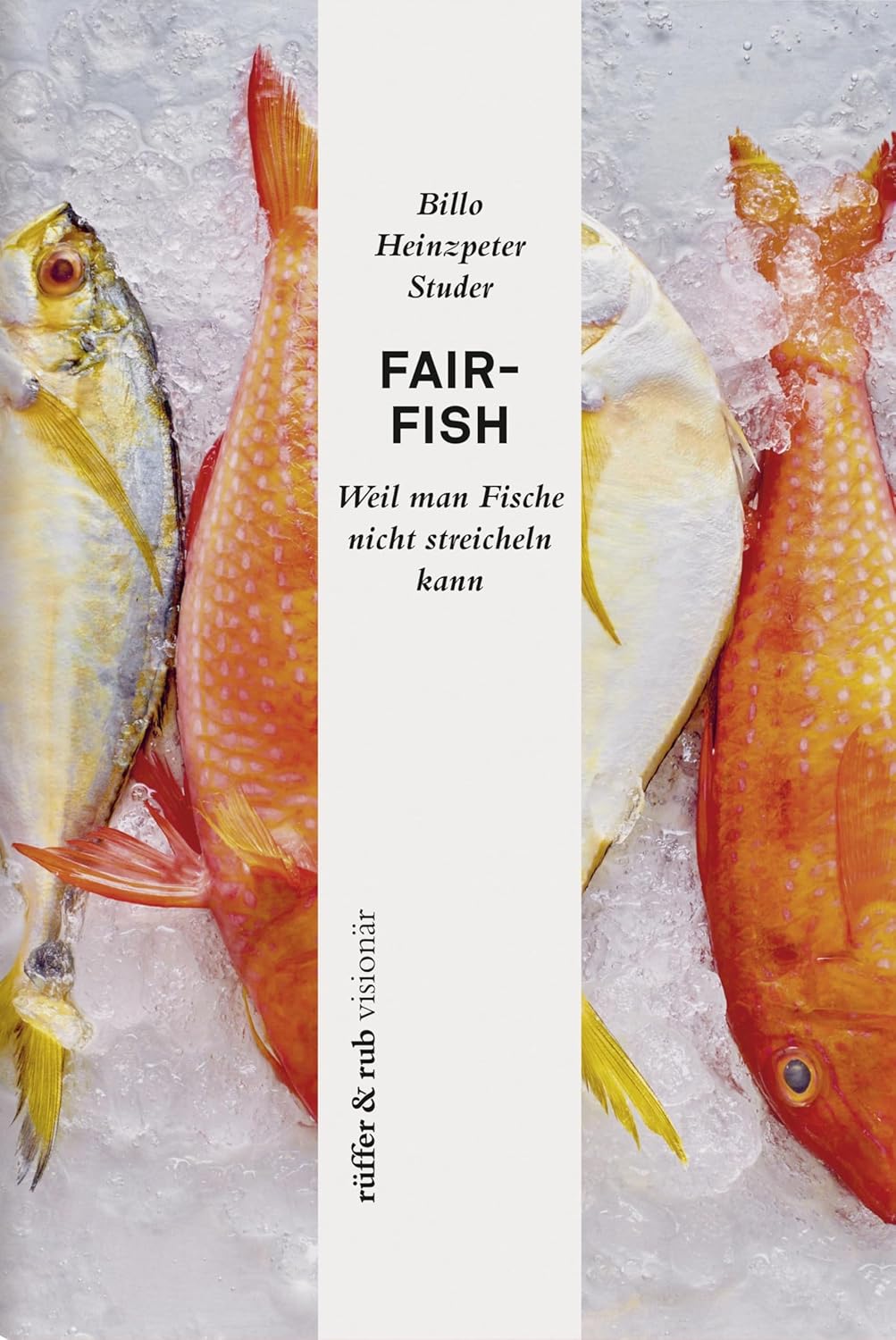 fair-fish: Weil man Fische nicht streicheln kann (rüffer&rub visionär 8 ...