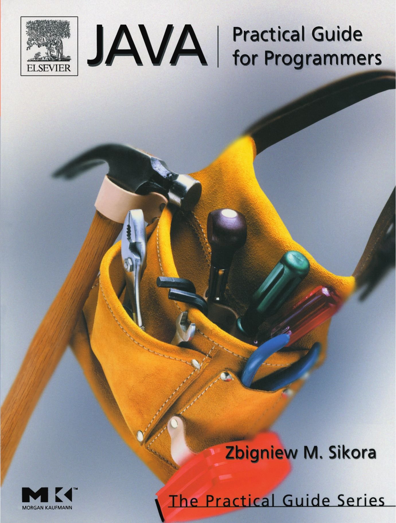 Java: Practical Guide for Programmers (The Practical Guides): Sikora, Michael: 9781558609099 ...