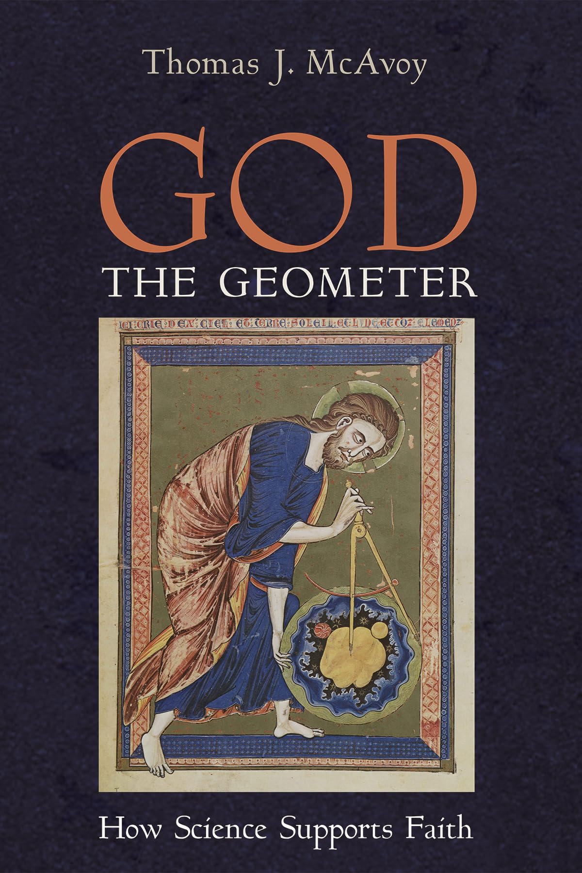 God the Geometer: How Science Supports Faith: McAvoy, Thomas J ...