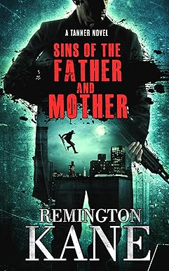 Sins of the Father and Mother (Tanner Novels Book 42) - Kindle edition by Kane, Remington ...