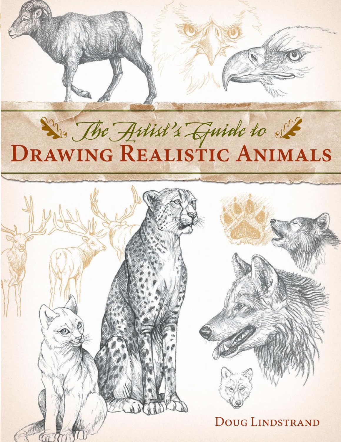 The Artist's Guide to Drawing Realistic Animals: Lindstrand, Doug ...