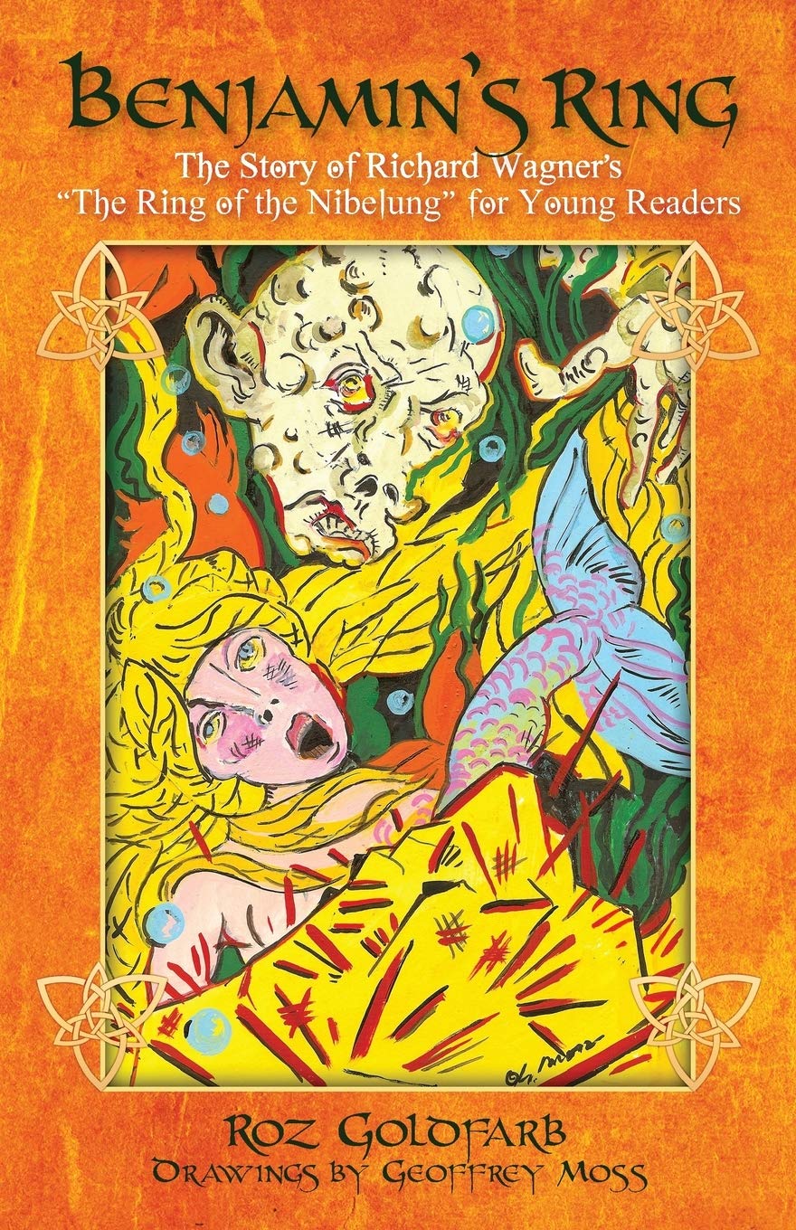 Benjamin's Ring: The Story of Richard Wagner's The Ring of the Nibelung ...