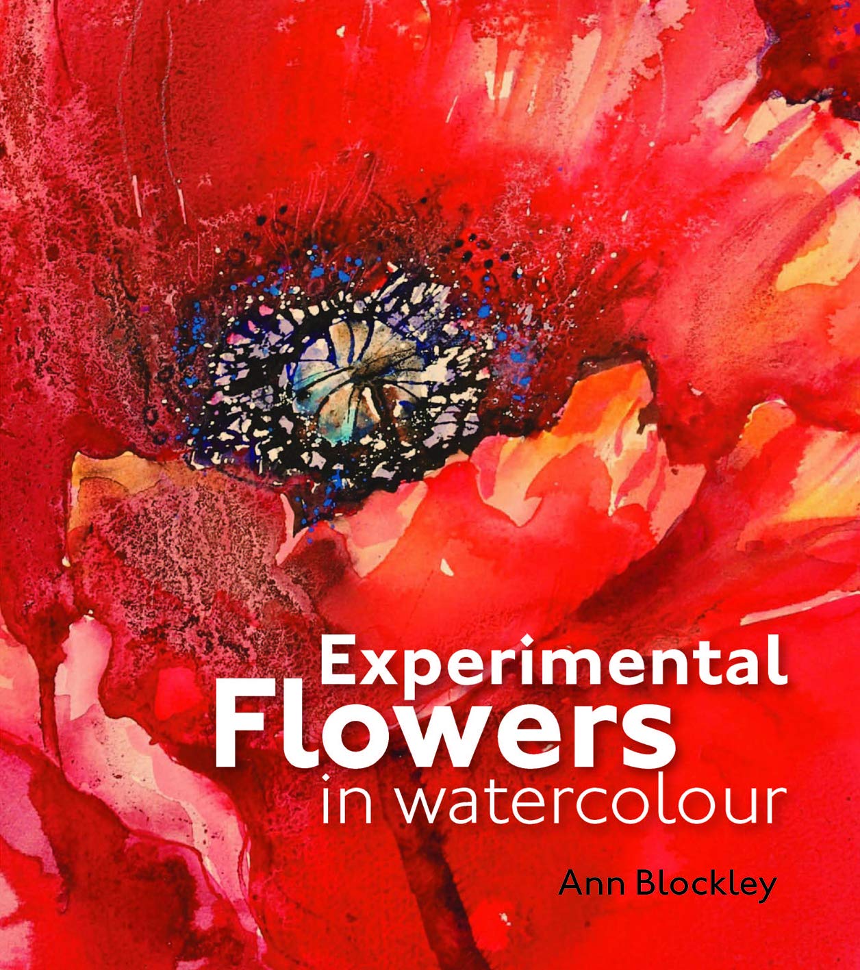 Experimental Flowers in Watercolour: Blockley, Ann: 9781906388775 ...