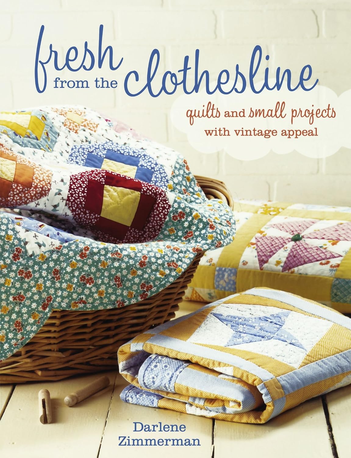 Fresh From the Clothesline: Quilts and Small Projects With Vintage ...