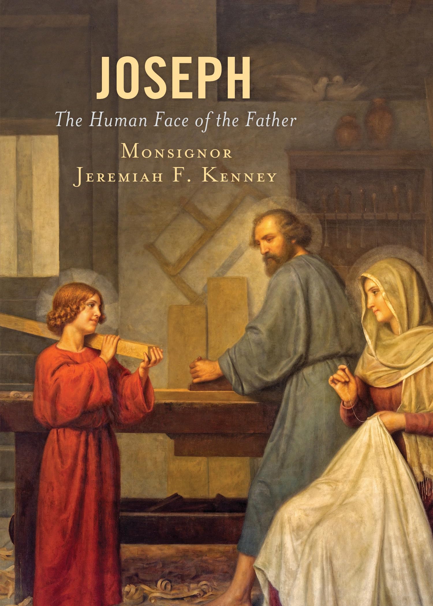 Joseph: The Human Face of the Father: Kenney, Jeremiah: 9780761870722 ...