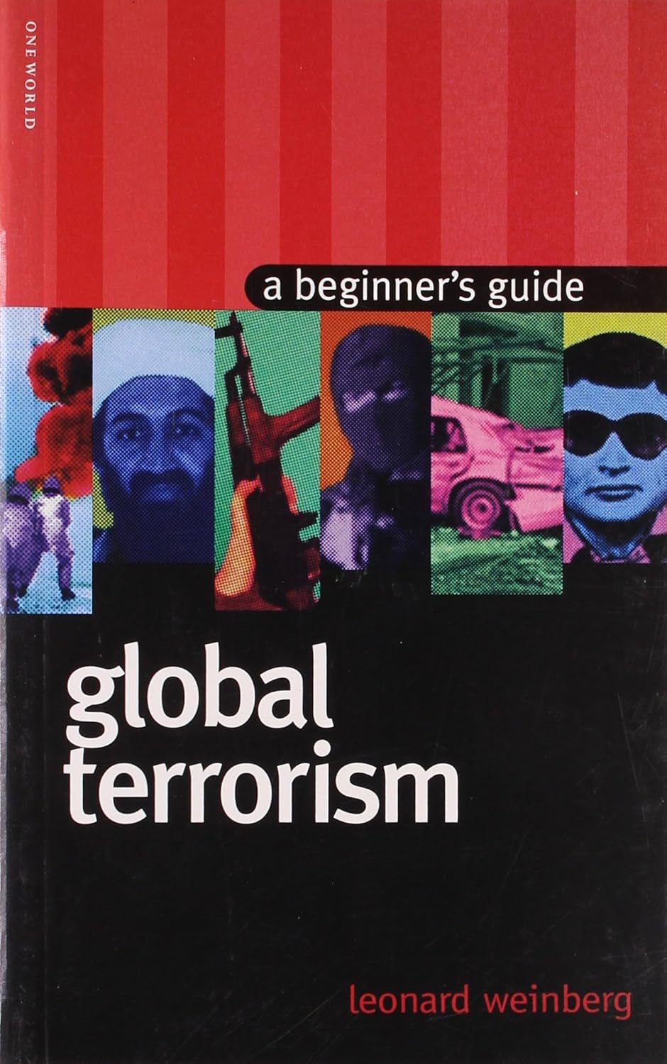 Global Terrorism: A Beginner's Guide: Weinberg, Leonard: 9781851683581 ...