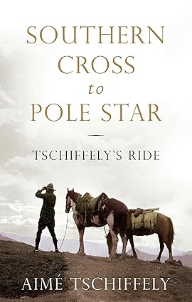 Southern Cross to Pole Star: Tschiffely's Ride : Tschiffely, Aimé ...