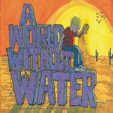 A World Without Water: Holley, Christopher: 9781518711886: Amazon.com ...