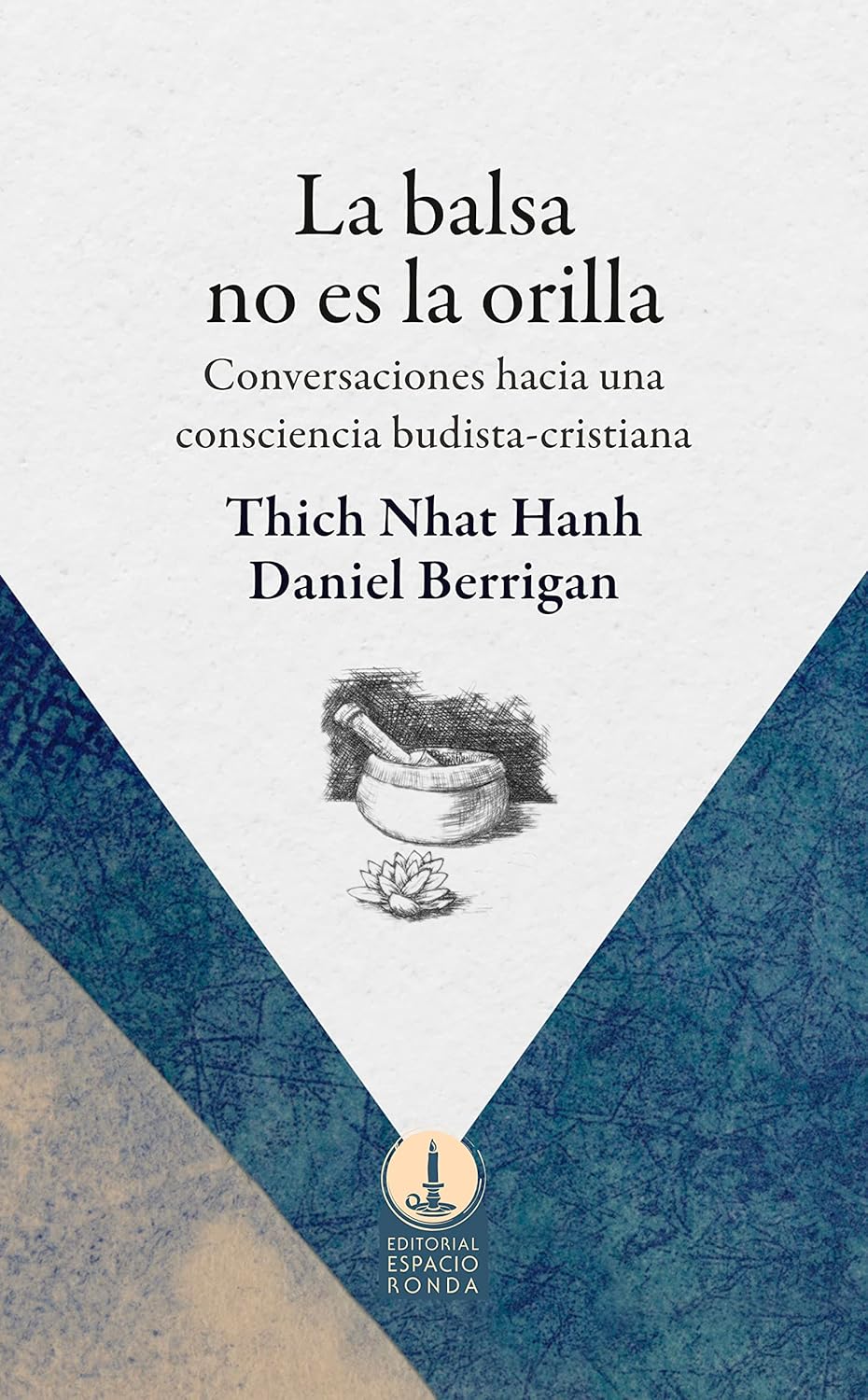 La balsa no es la orilla: Conversaciones hacia una consciencia budista ...