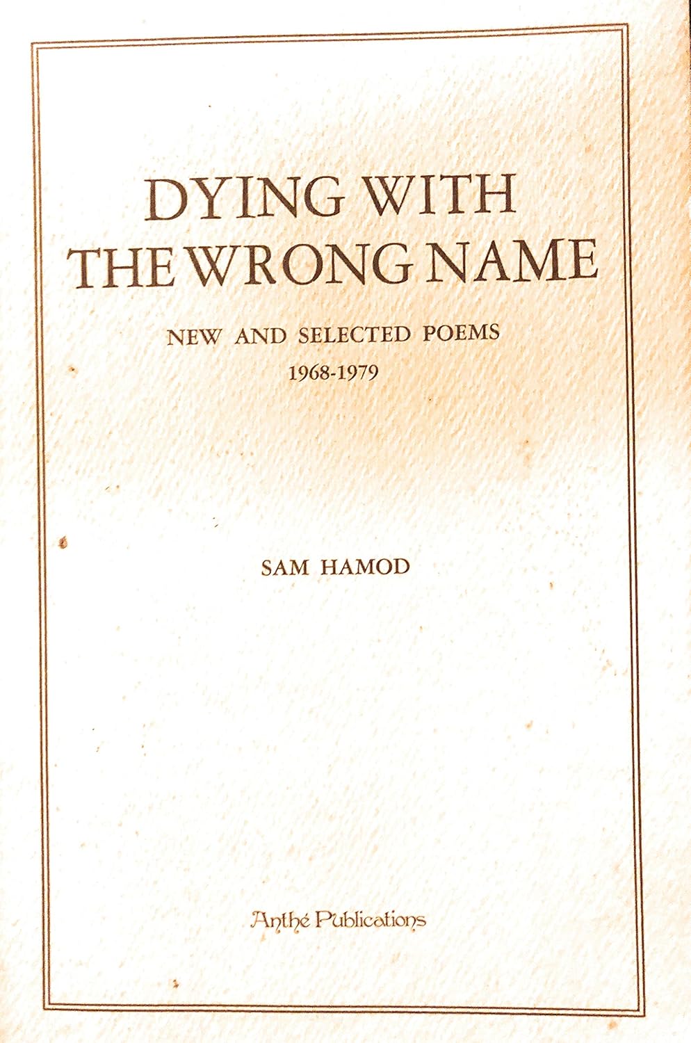Dying With the Wrong Name; New and Selected Poems, 1968-1979: Sam Hamod ...