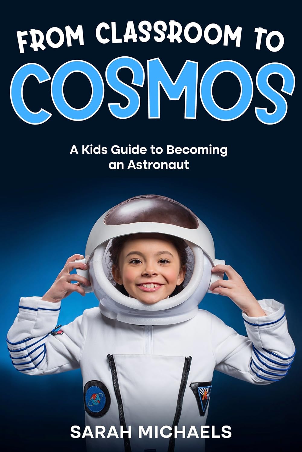 From Classroom to Cosmos: A Kids Guide to Becoming an Astronaut ...