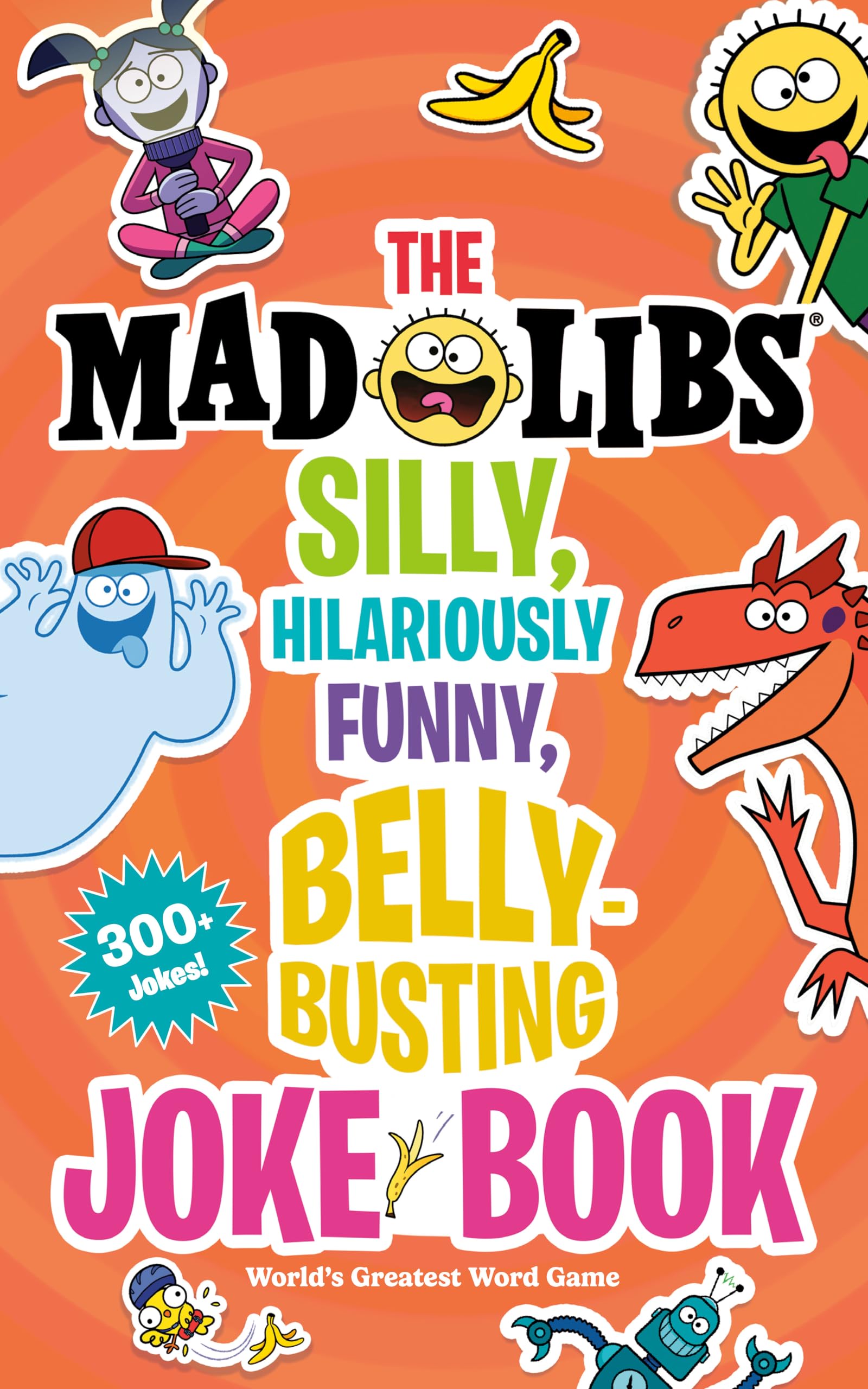 The Mad Libs Silly, Hilariously Funny, Belly-Busting Joke Book: 300 ...