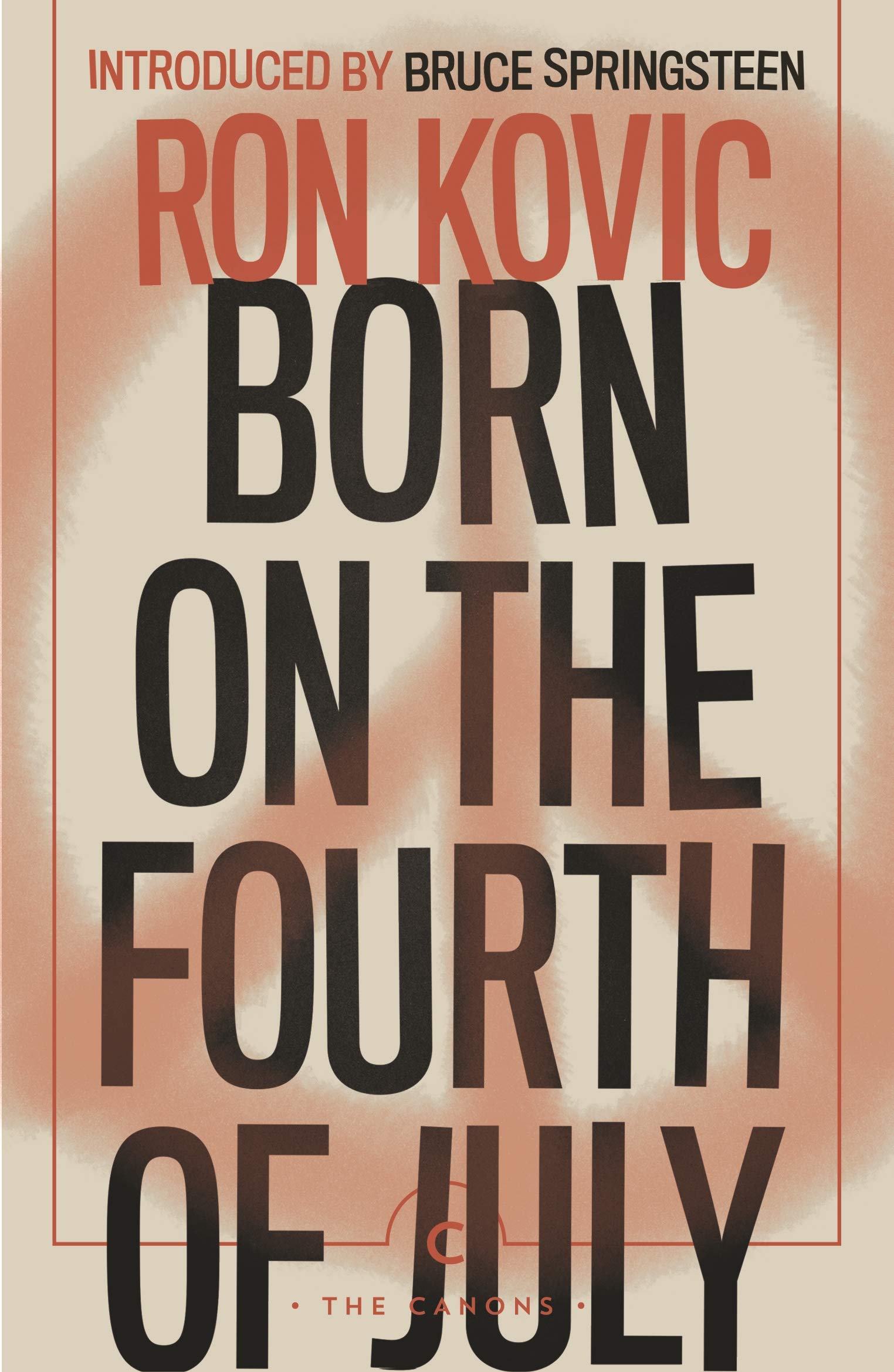Born on the Fourth of July (Canons) : Kovic, Ron, Springsteen, Bruce ...