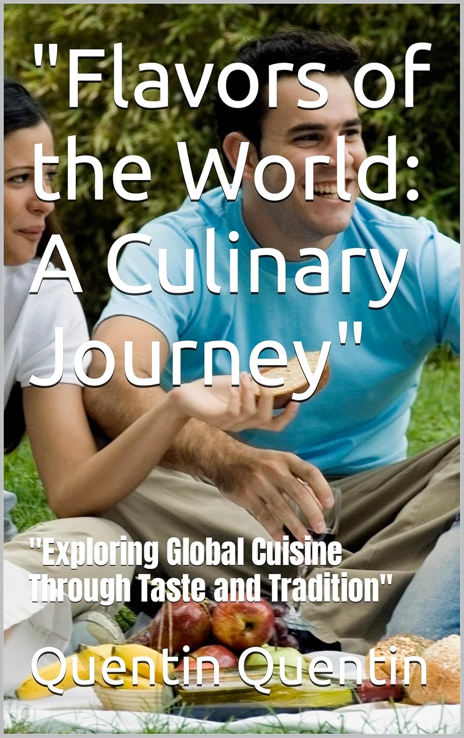 "Flavors of the World: A Culinary Journey": "Exploring Global Cuisine ...