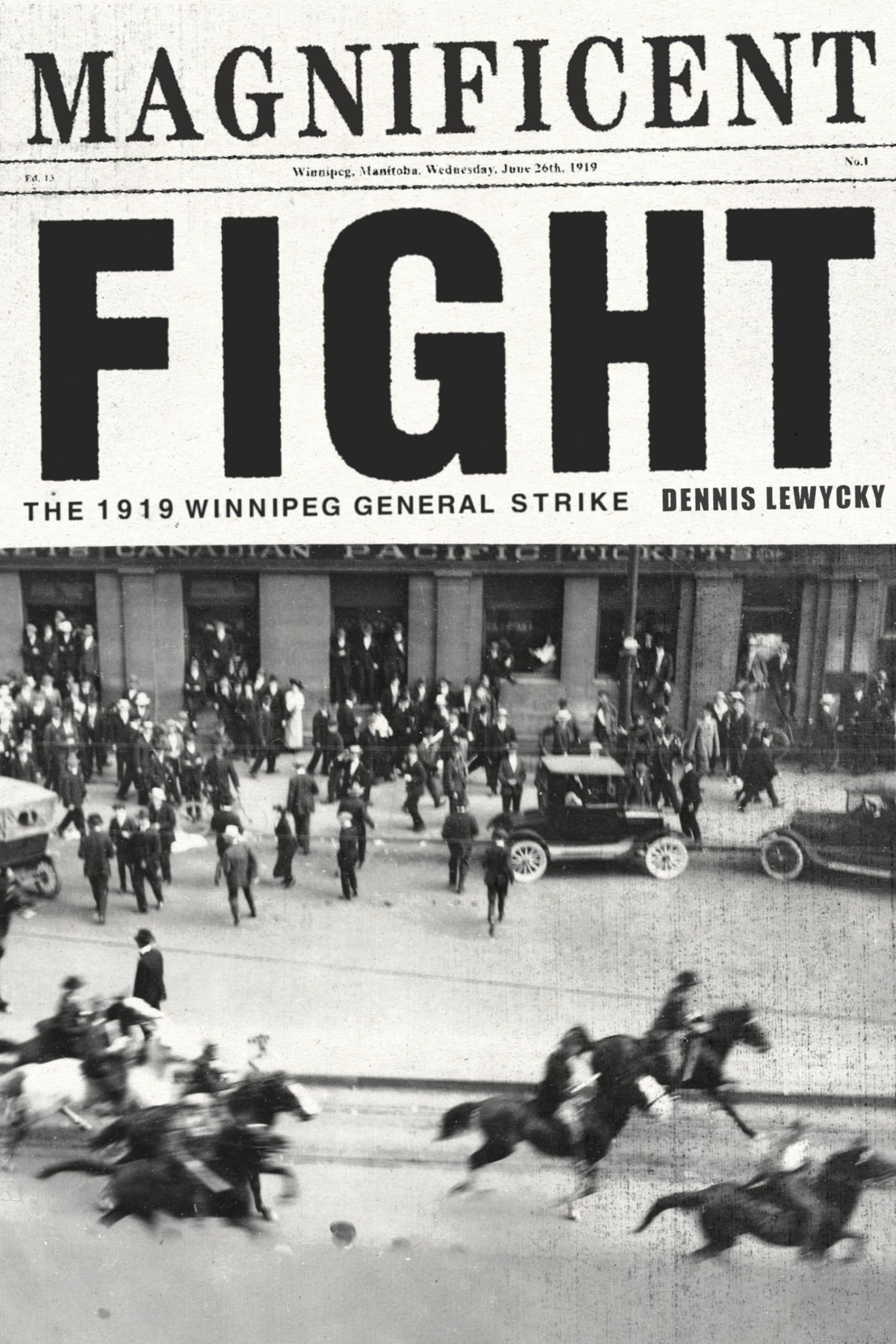 Magnificent Fight: The 1919 Winnipeg General Strike: Lewycky, Dennis ...