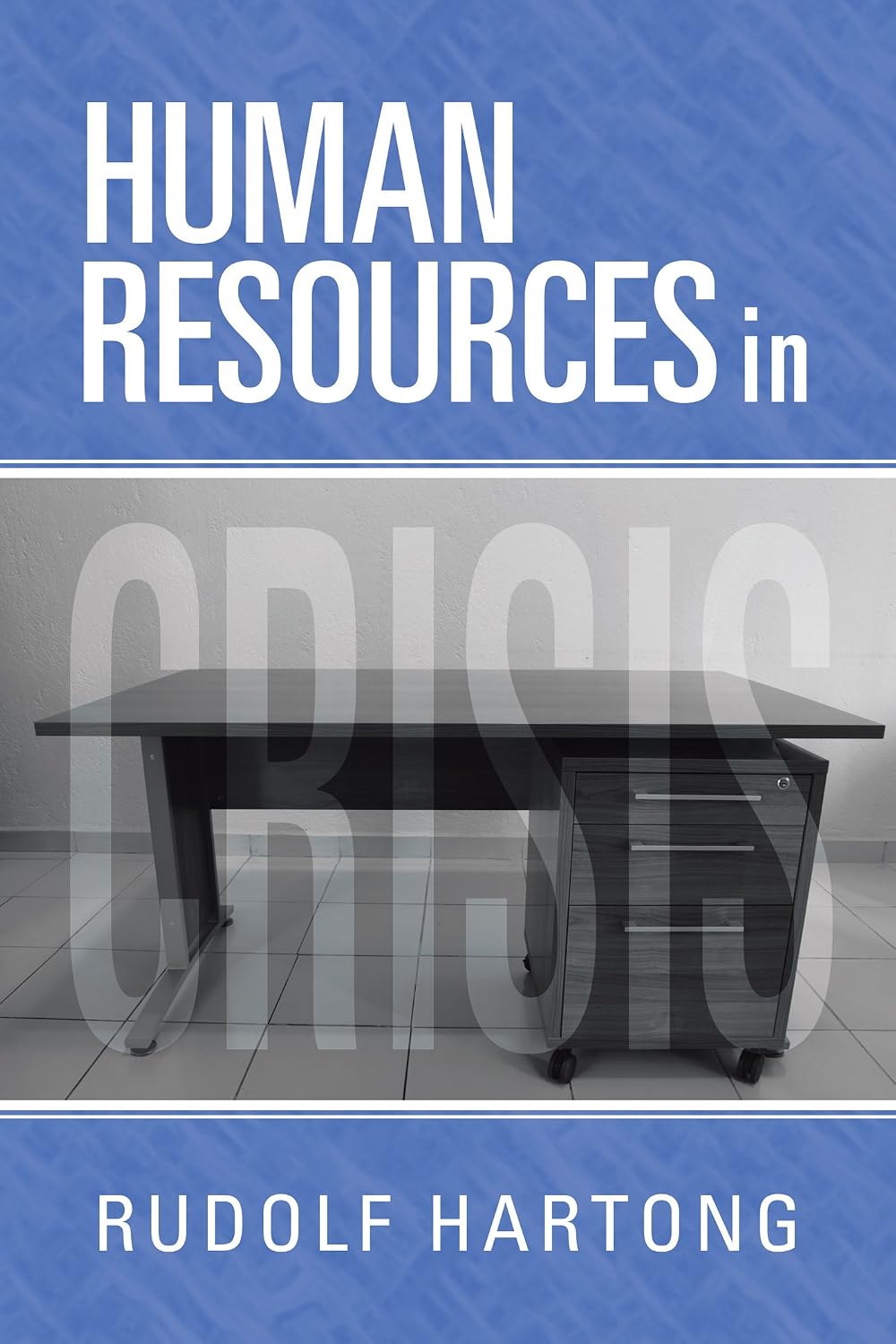 Amazon.com: Human Resources in Crisis eBook : Hartong, Rudolf: Kindle Store