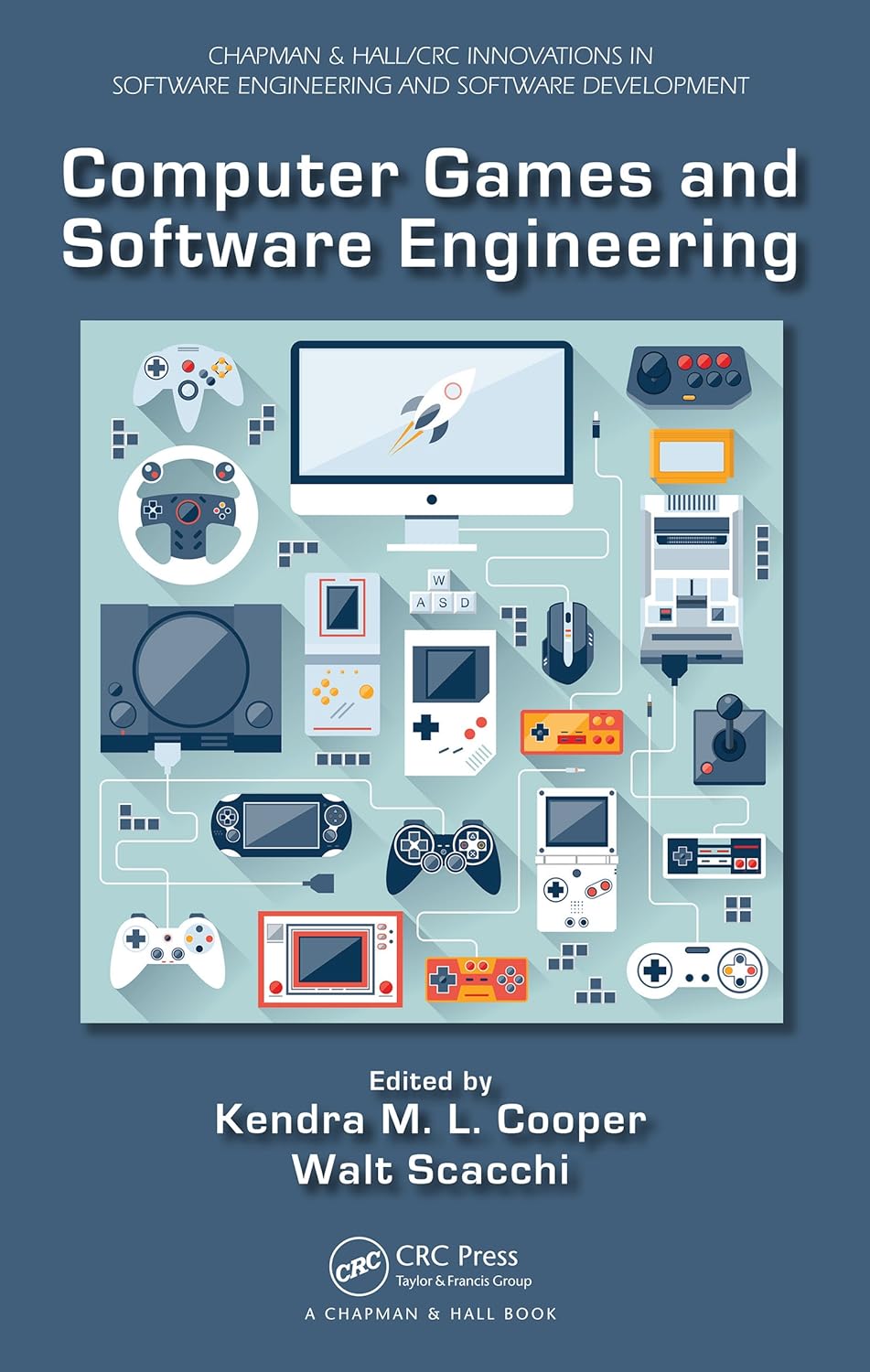 Computer Games and Software Engineering (Chapman & Hall/CRC Innovations ...