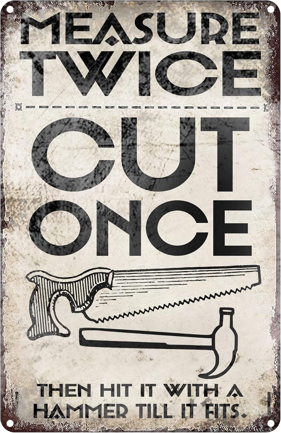 Amazon.com : Measure Twice Cut Once Then Hit It With A Hammer Till It ...