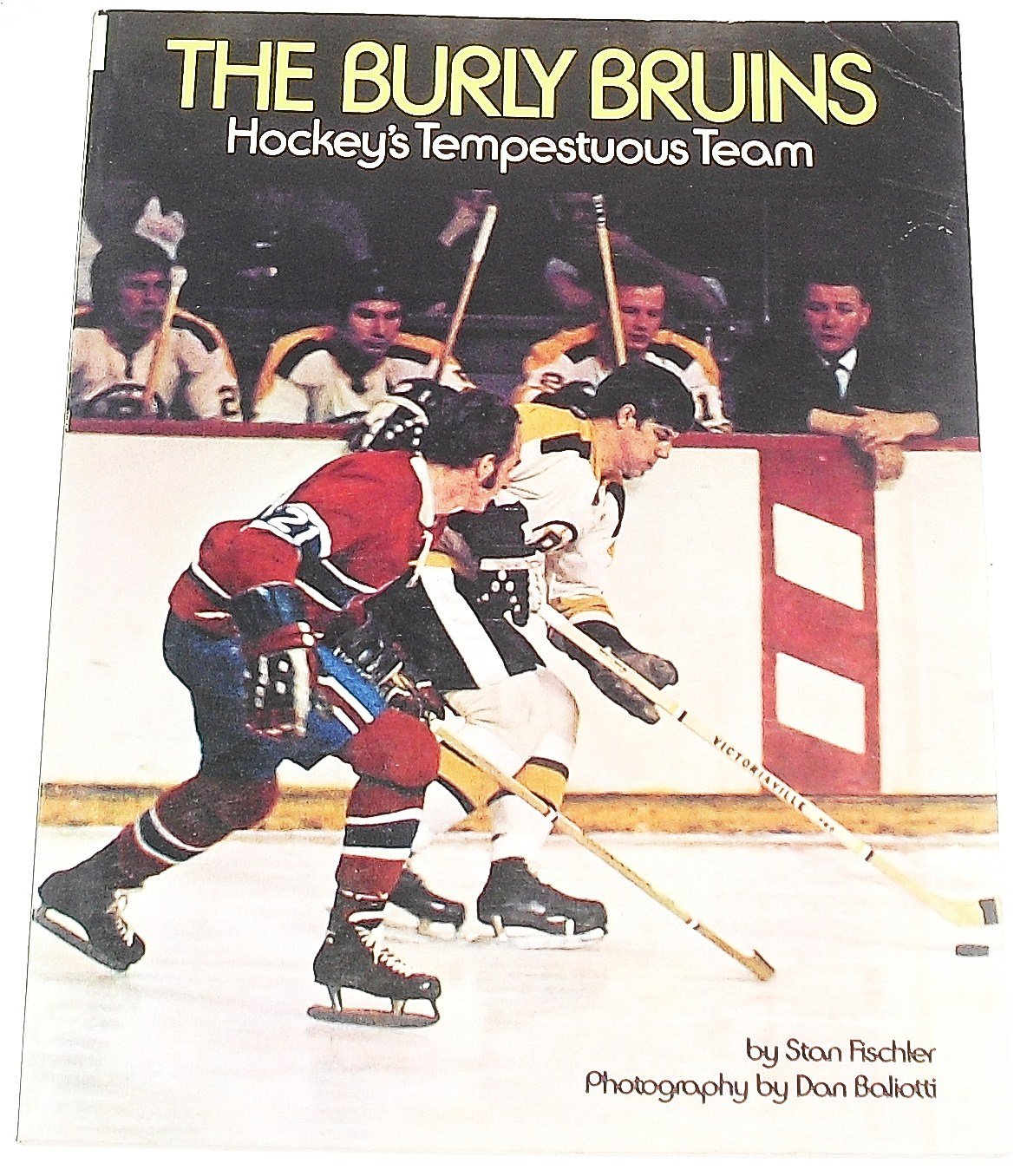The Burly Bruins, Hockey's Tempestuous Team: Stan Fischler ...