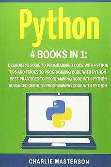 Python: 4 Books in 1: Beginner's Guide + Tips and Tricks + Best ...