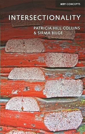 Intersectionality (Key Concepts): Hill Collins, Patricia, Bilge, Sirma ...
