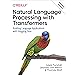 Natural Language Processing with Transformers: Building Language Applications with Hugging Face ...