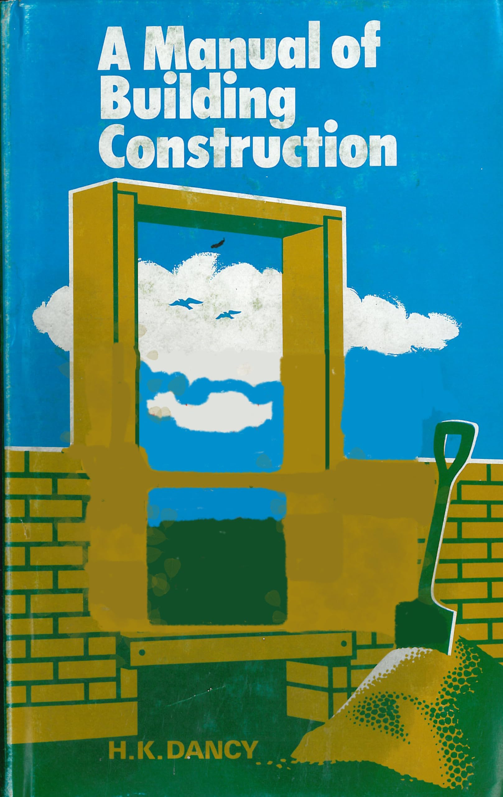 Manual of Building Construction: Dancy, H.K.: 9780903031820: Amazon.com ...
