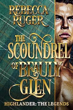 Amazon.com: The Scoundrel of Beauly Glen (Highlander: The Legends Book 3) eBook : Ruger, Rebecca ...