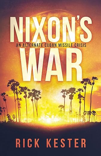 Amazon.com: Nixon's War: An alternate Cuban Missile Crisis (Alternative ...