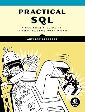 Practical SQL: A Beginner's Guide to Storytelling with Data : DeBarros, Anthony: Amazon.de: Bücher