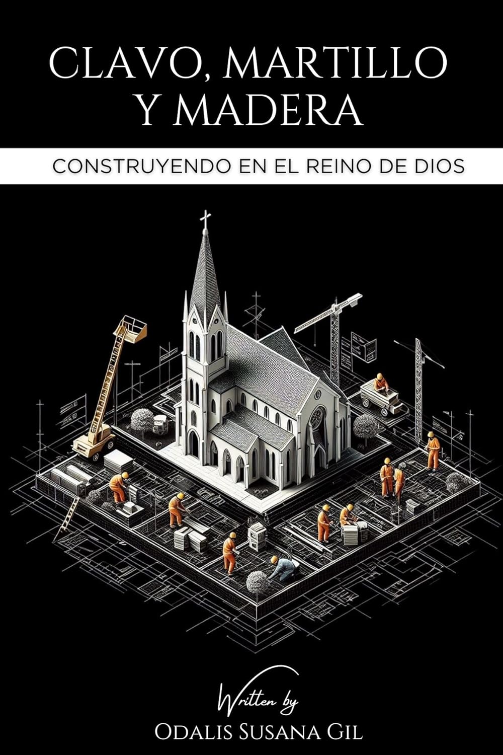 CLAVO, MARTILLO Y MADERA : Construyendo en el reino de DIOS (Spanish ...