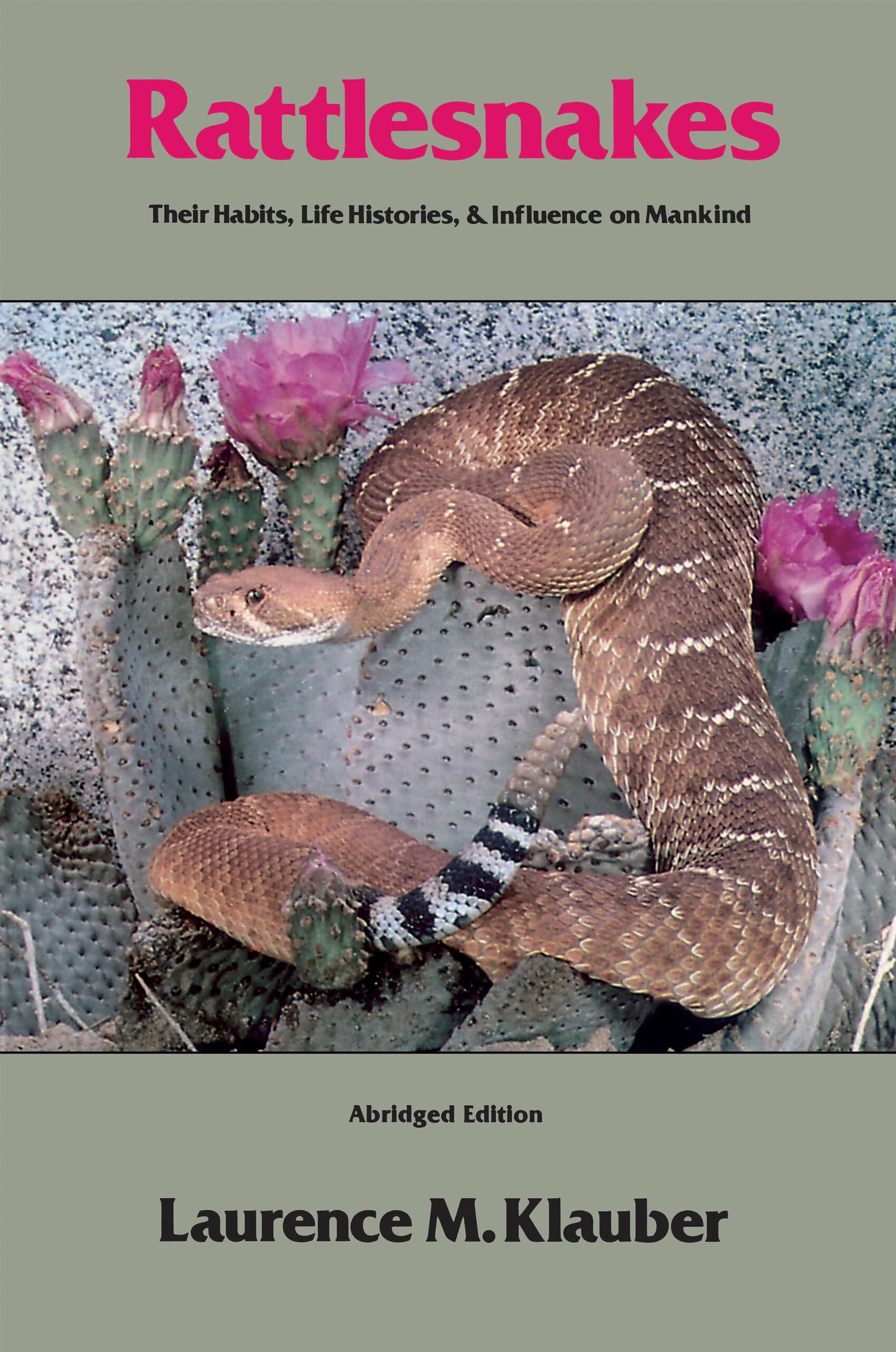 Rattlesnakes: Their Habits, Life Histories, and Influence on Mankind ...