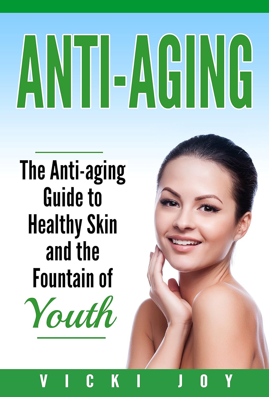 Anti-Aging: The Anti-Aging Guide to Healthy Skin and the Fountain of ...