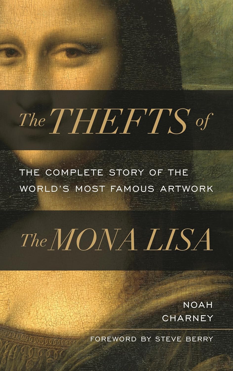 The Thefts of the Mona Lisa: The Complete Story of the World's Most ...