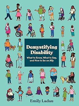 Amazon.com: Demystifying Disability: What to Know, What to Say, and How to Be an Ally ...