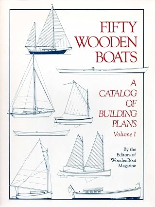 Fifty Wooden Boats: A Catalog of Building Plans, Vol.1: woodenboat ...