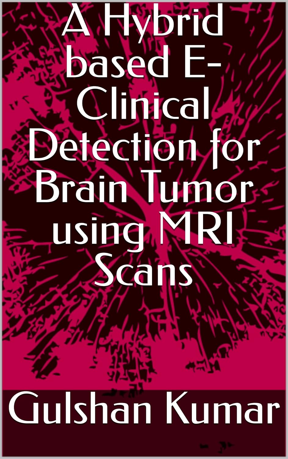 A Hybrid based E-Clinical Detection for Brain Tumor using MRI Scans ...