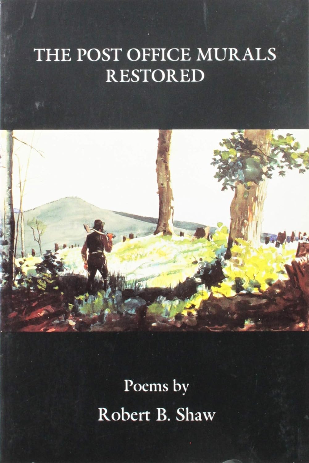 Amazon.co.jp: The Post Office Murals Restored: Poems : Shaw, Robert B.: 洋書